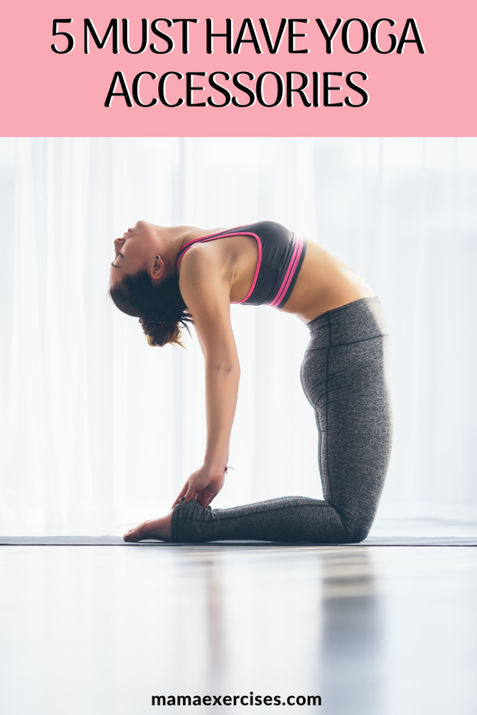 5 Must Have Yoga Accessories - Mama Exercises