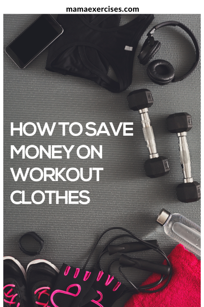 How to Save Money on Workout Clothes - Mama Exercises