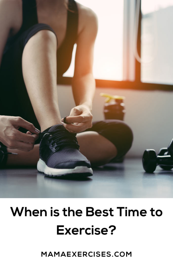 When is the Best Time to Exercise? - Mama Exercises